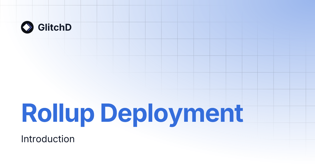 Rollup Deployment | GlitchD